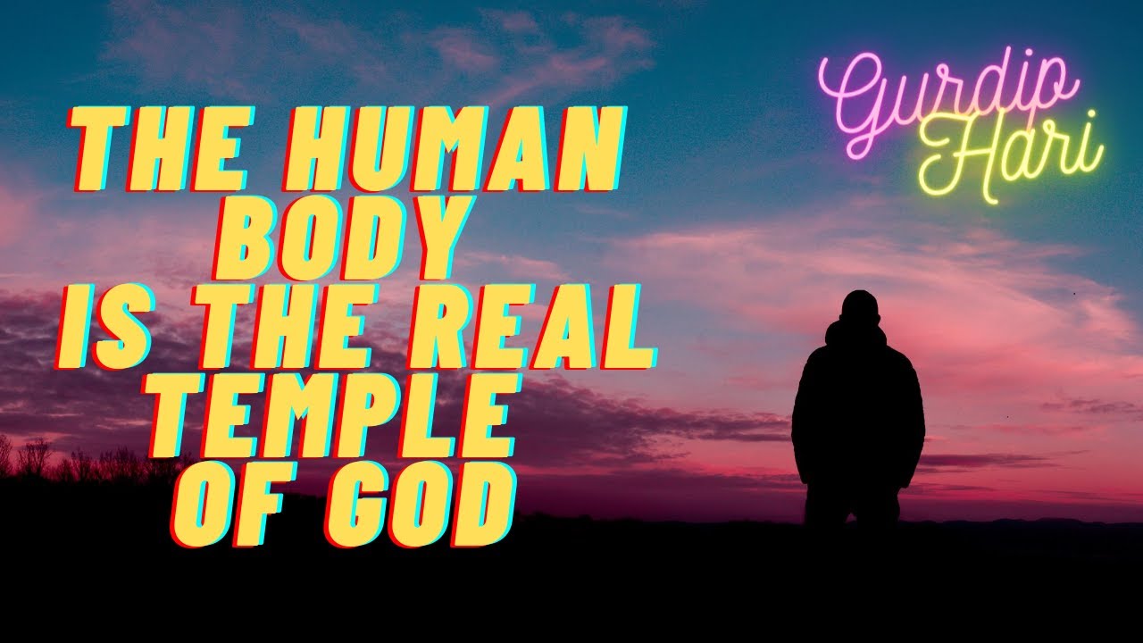 The Human Body is the Real Temple of God - YouTube