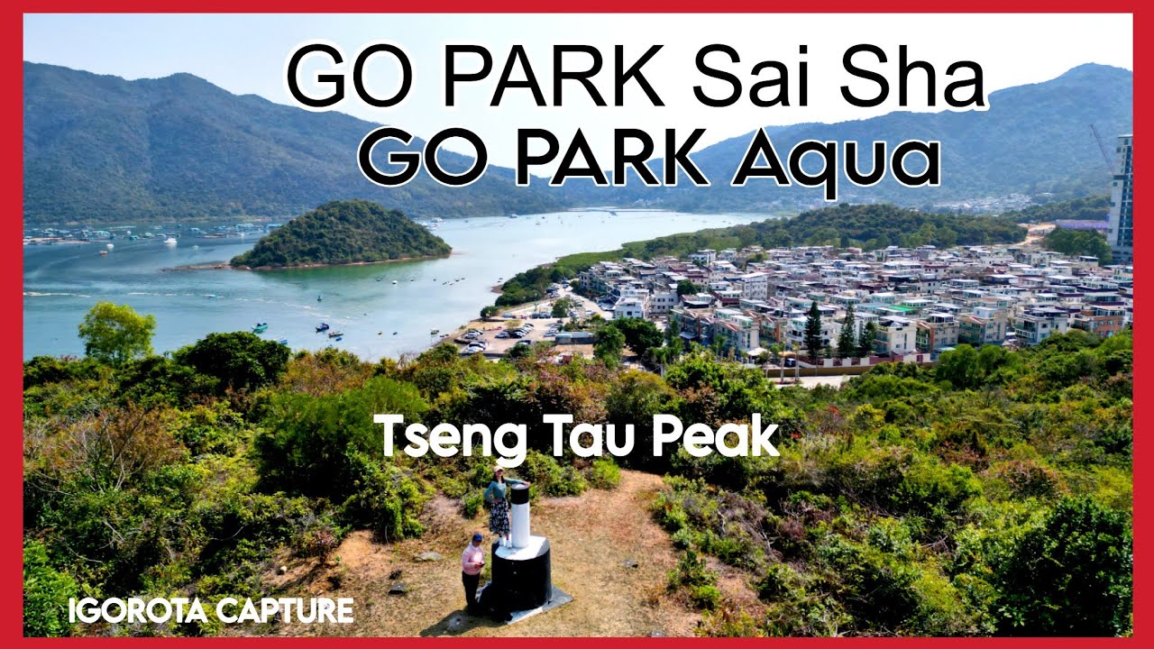 GO PARK Sai Sha Hong Kong | GO PARK Aqua | Tseng Tau Peak | IGOROTA ...