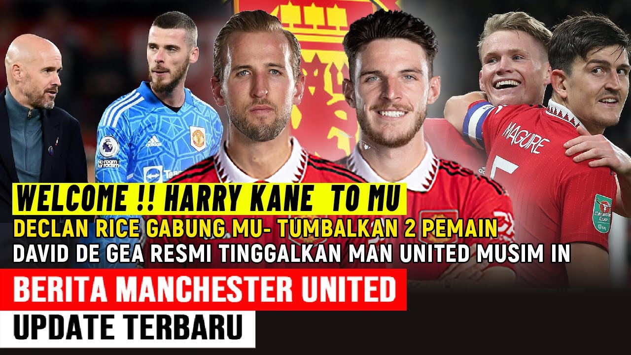 WELCOME HARRY KANE TO MU‼️DECLAN RICE GABUNG MU📝MAGUIRE &MC TOMINAY ...