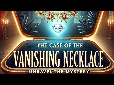 Mystery Unveiled: The Case of the Vanishing Necklace | A Thrilling ...