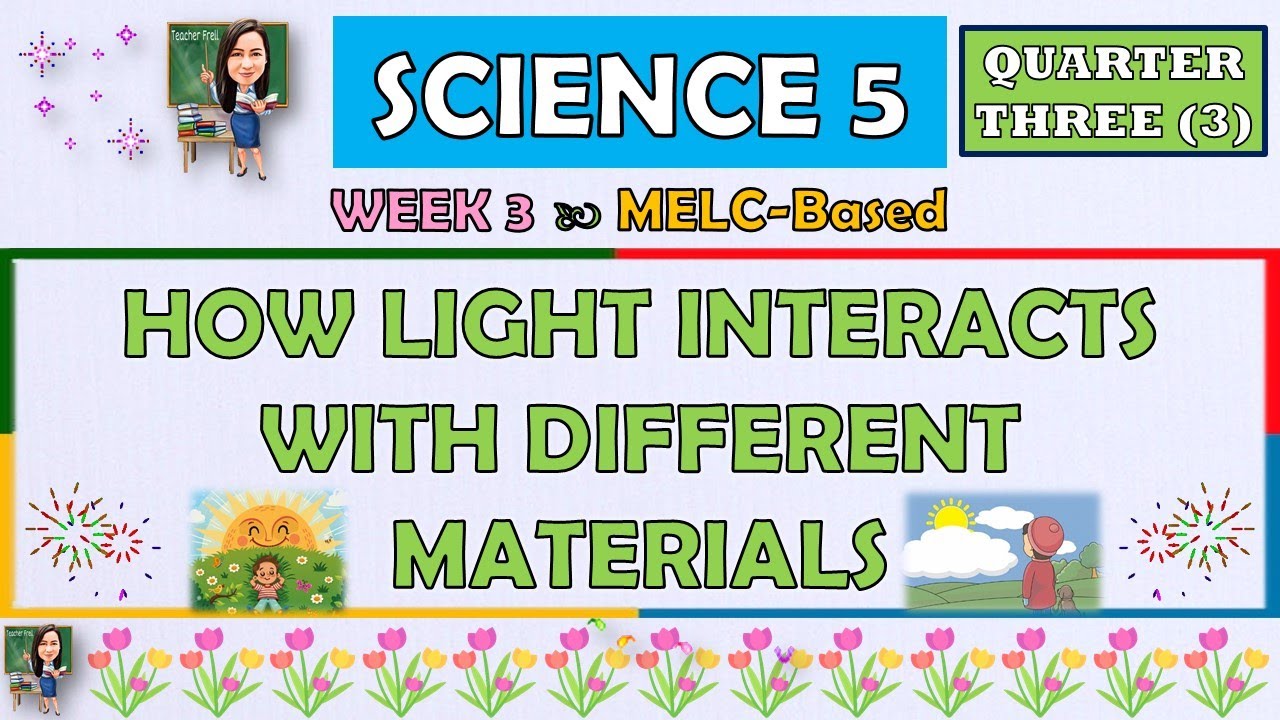 SCIENCE 5 QUARTER 3 WEEK 3 HOW LIGHT INTERACTS WITH DIFFERENT SCIENCE 5 QUARTER 3 WEEK 3 HOW LIGHT INTERACTS WITH DIFFERENT