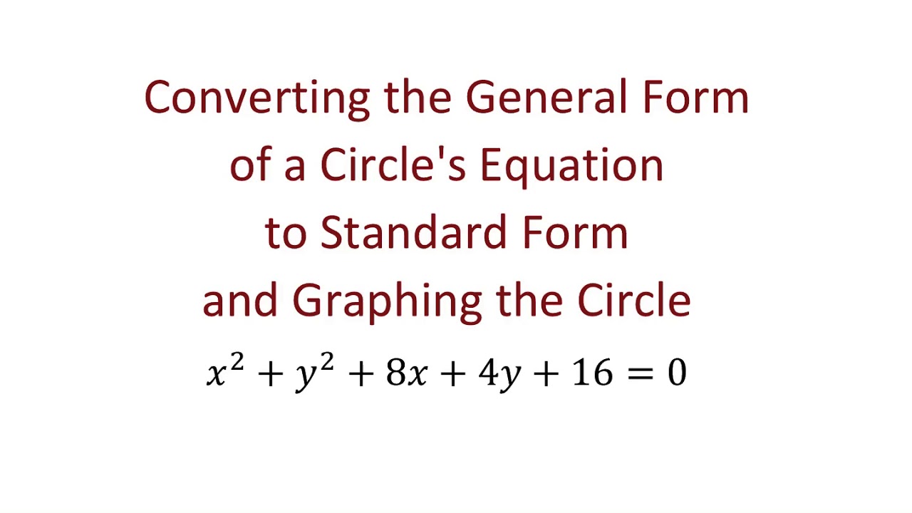 Converting The General Form Of A Circle s Equation To The Standard Form converting-the-general-form-of-a-circle-s-equation-to-the-standard-form