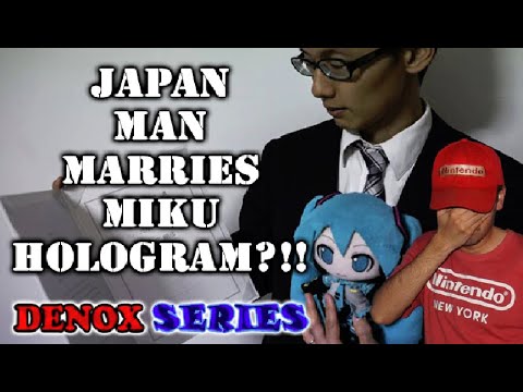 THE MAN FROM JAPAN MARRYING A MIKU HOLOGRAM - DenoxSeries/DXS Archives ...