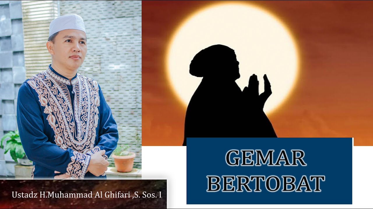 ORANG YANG GEMAR BERTOBAT, ( Ustadz H.Muhammad Al Ghifari ,S. Sos. I ...