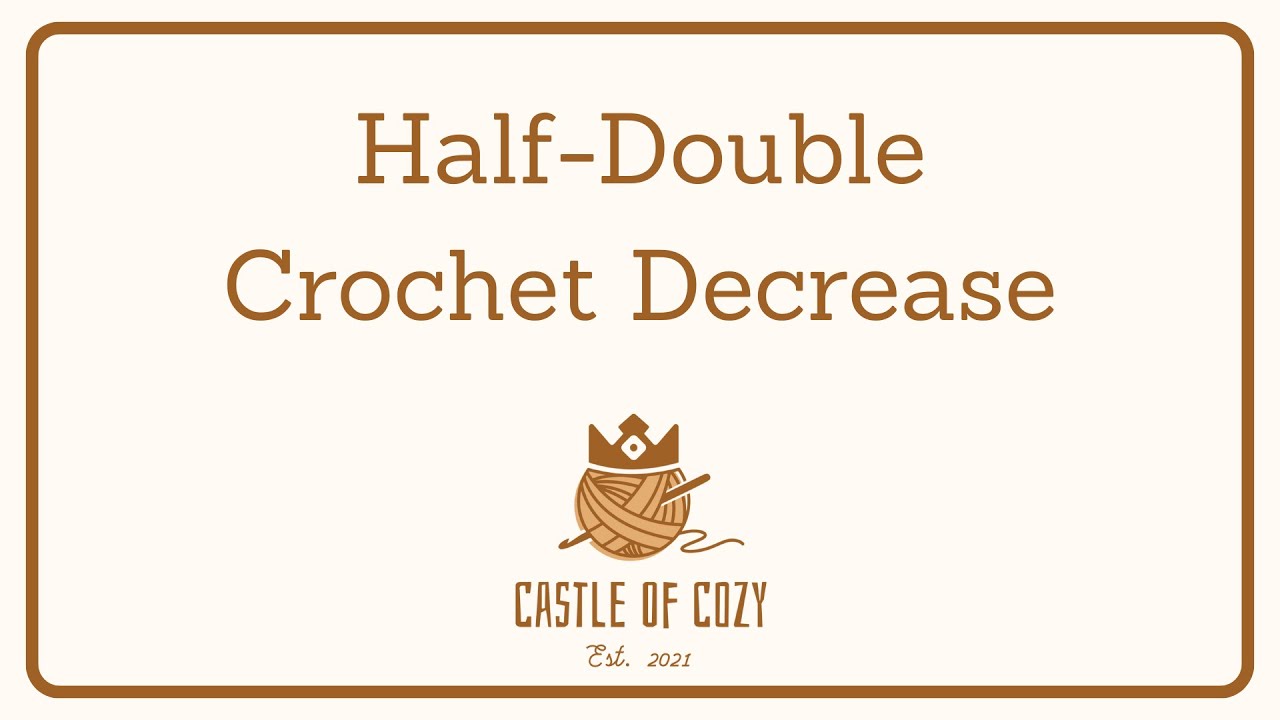 Half-Double Crochet Decrease (HDCDEC) - YouTube