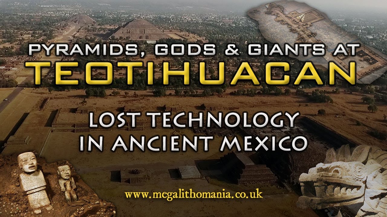 Pyramids, Gods & Giants at Teotihuacan - Lost Technology in Ancient ...