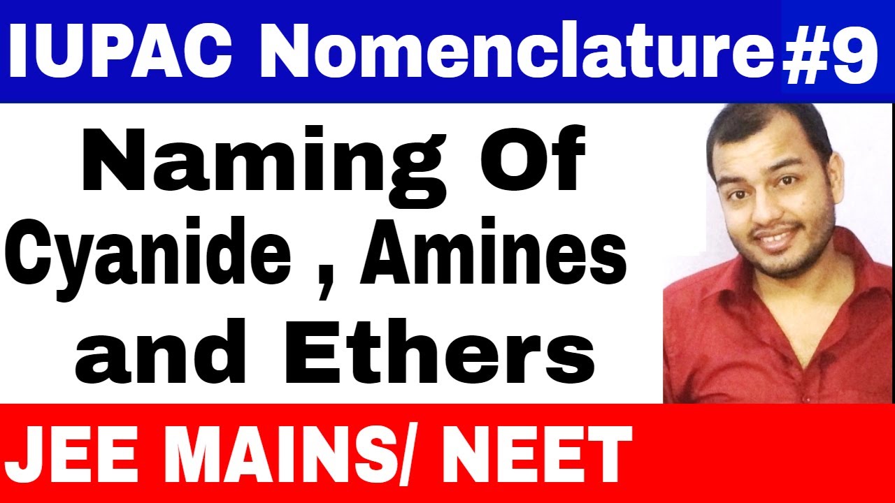 11 chap 12 || IUPAC Nomenclature 09 || Naming of Cyanides , Amines and ...