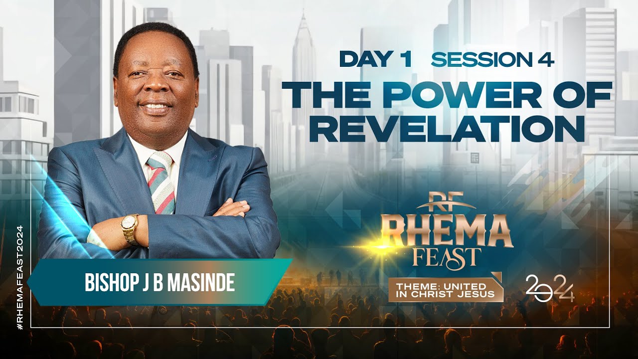 THE POWER OF REVELATION | BISHOP J.B. MASINDE | RHEMA FEAST 2024 - YouTube