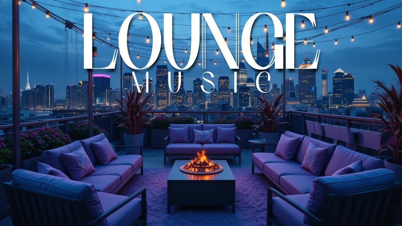 Lounge Music 2025: The Ultimate Relaxing Chillout Mix | Background ...