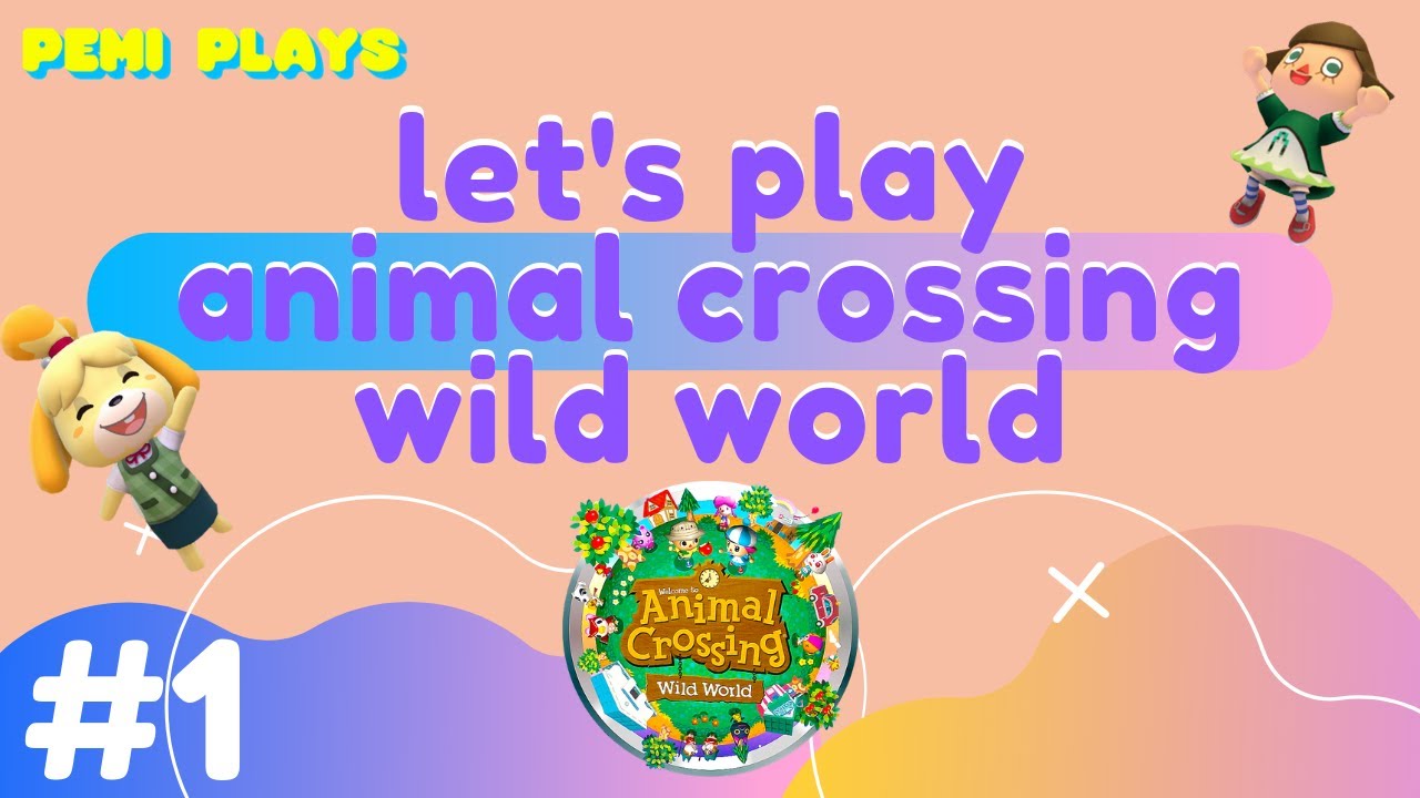 Animal Crossing Wild World Lets Play #1 - YouTube
