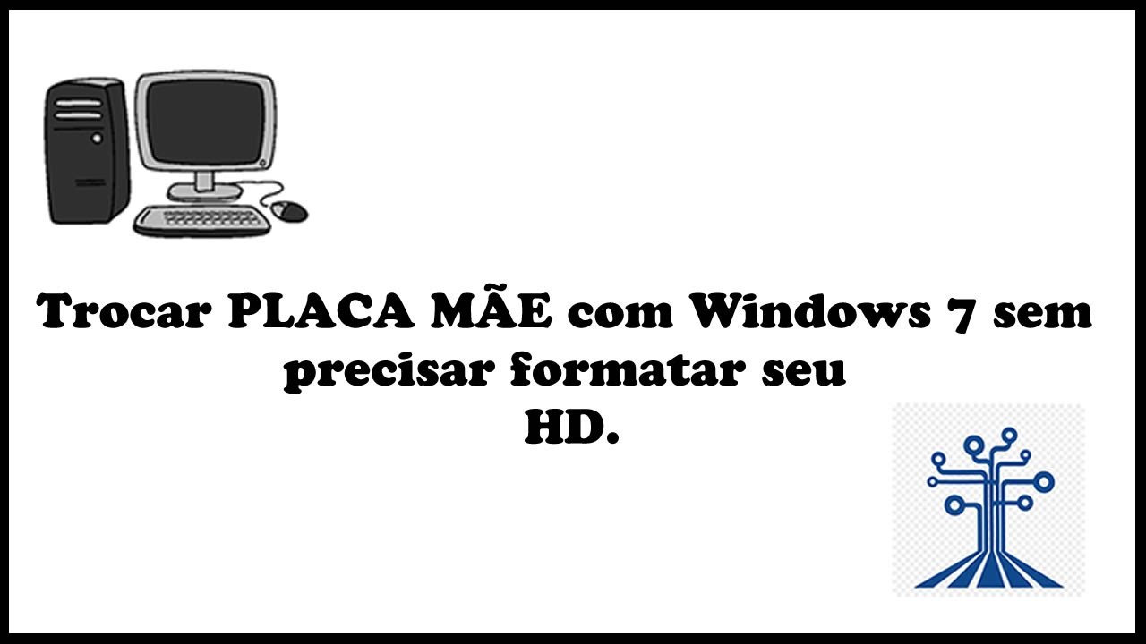 Trocar Placa Mãe com Windows 7 SEM FORMATAR HD - YouTube