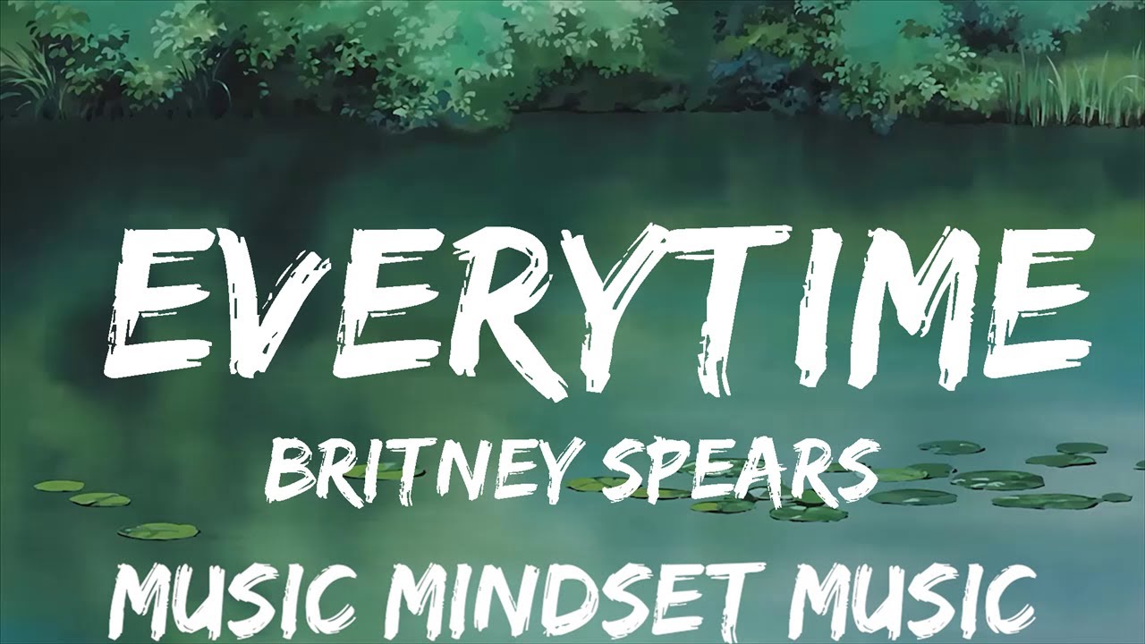 Britney Spears - Everytime (Lyrics) | 25mins - Feeling your music - YouTube