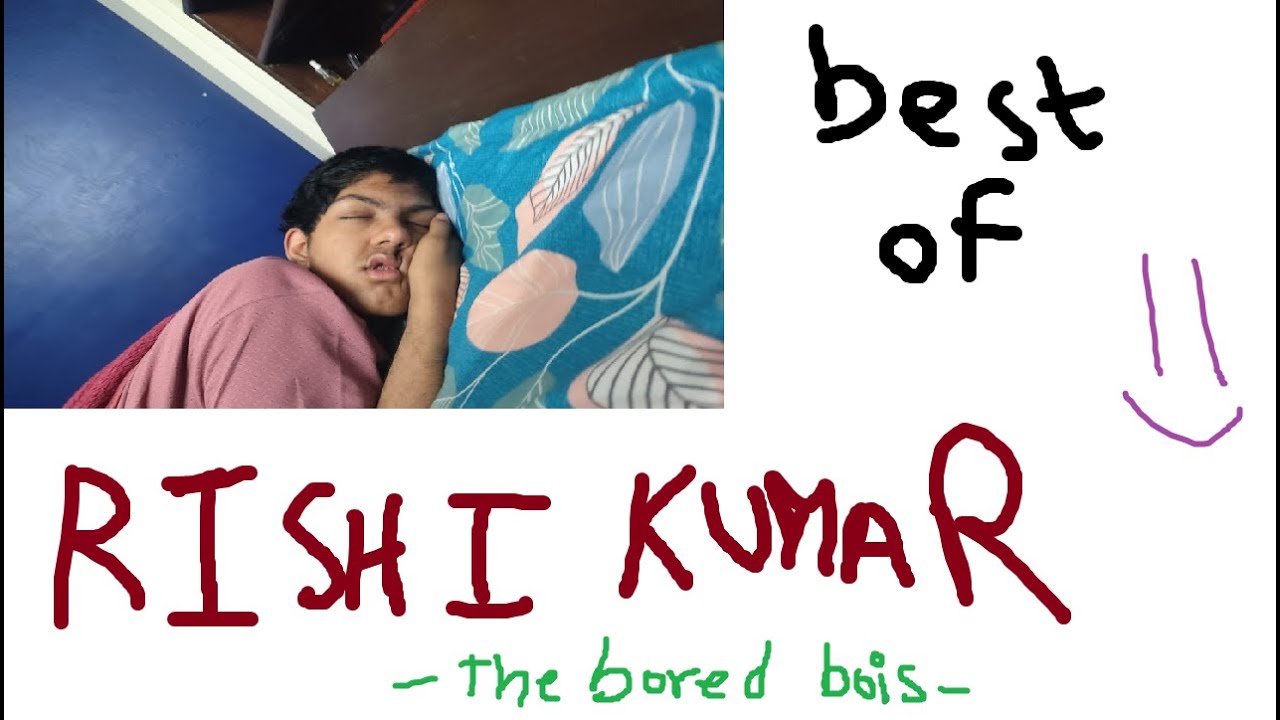 Best of Rishi Kumar | the (bored) bois - YouTube