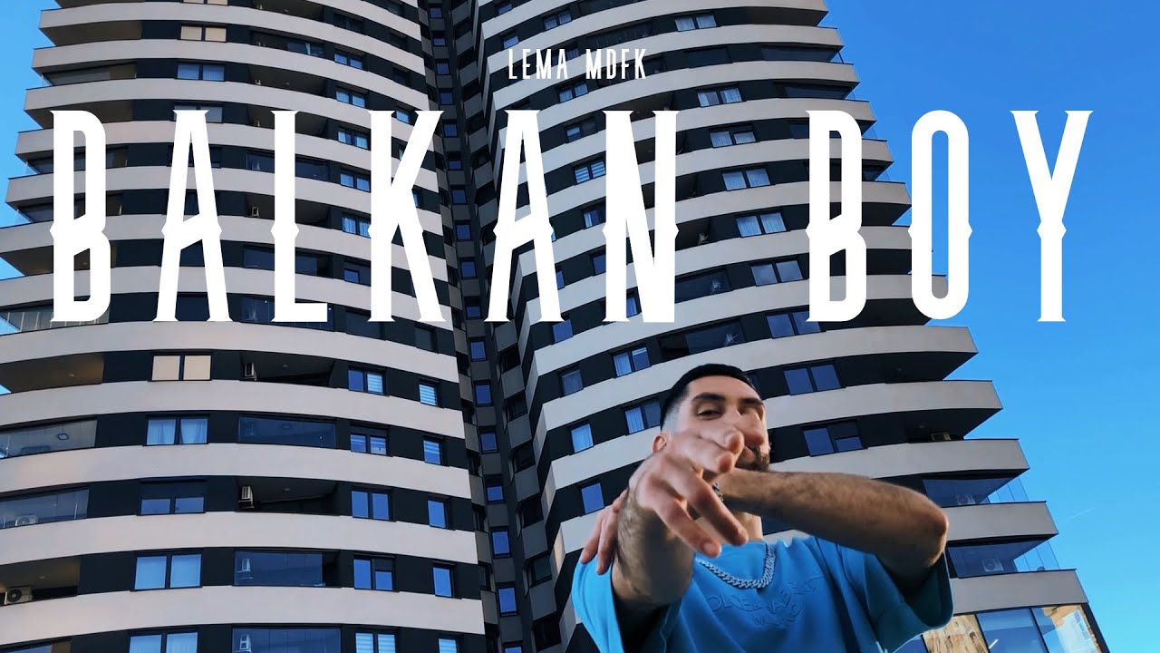 LEMA MDFK - BALKAN BOY (OFFICIAL VIDEO) - YouTube