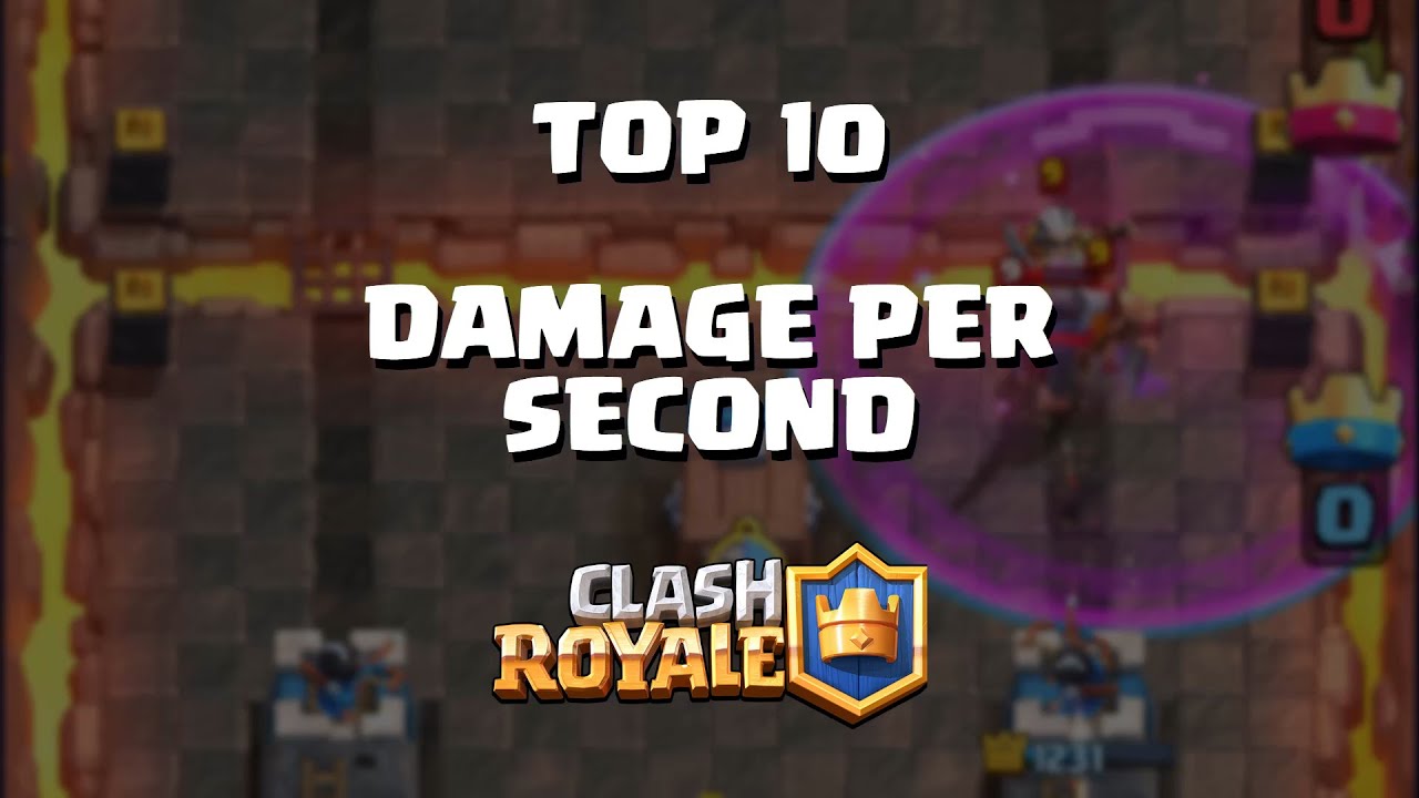 TOP 10 DPS (damage per second) - Clash Royale - YouTube