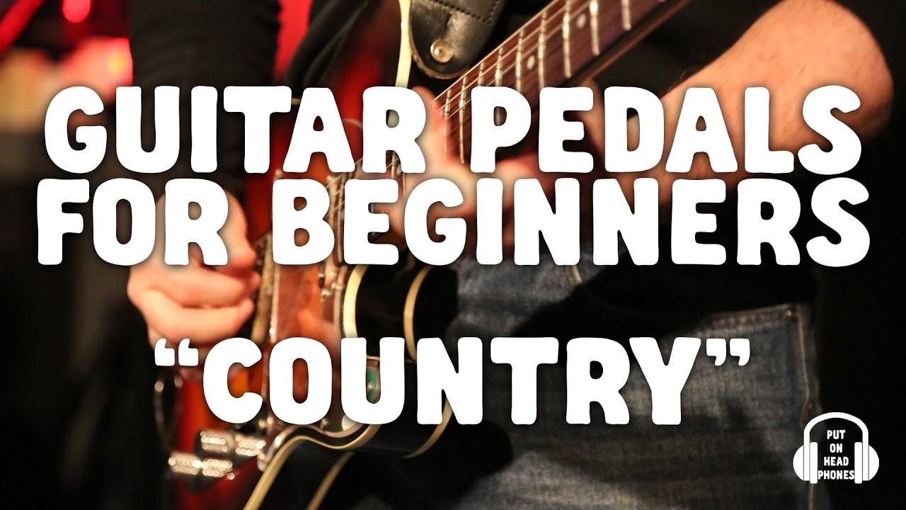 GUITAR PEDALS FOR BEGINNERS COUNTRY - YouTube