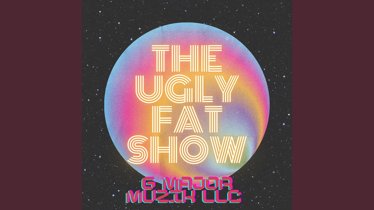 The Ugly Fat Show - YouTube
