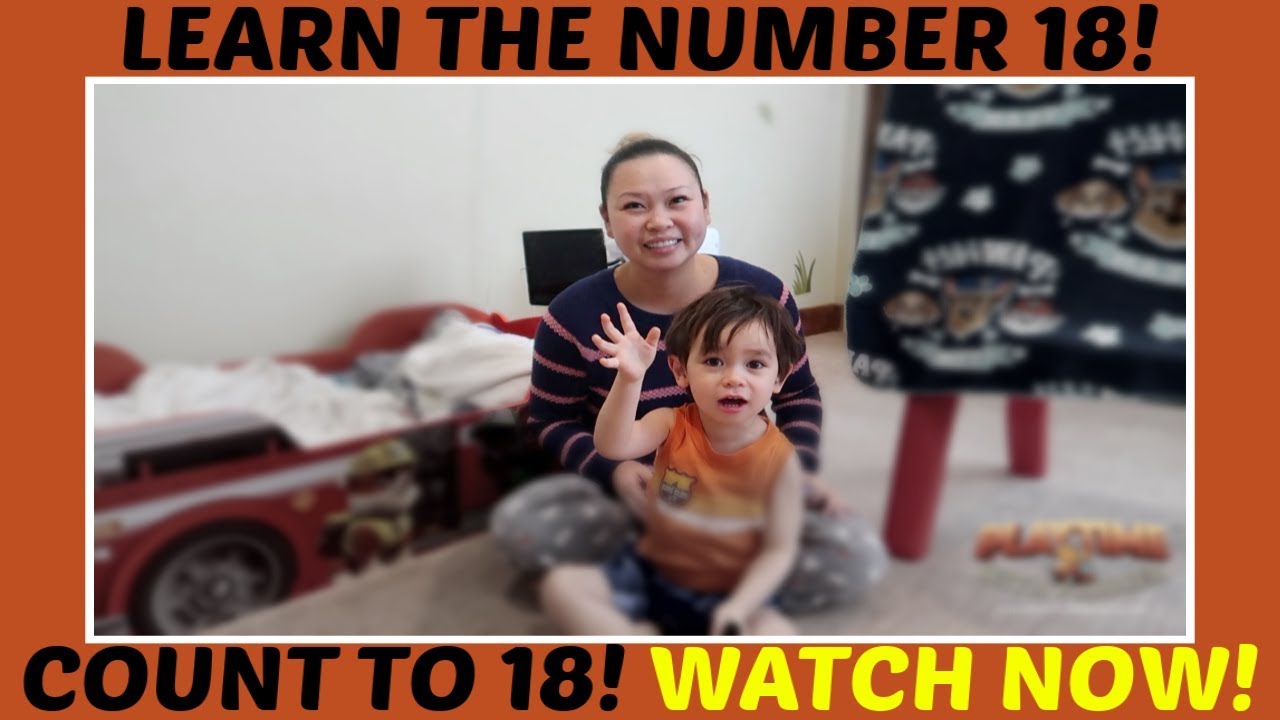 Learn The Number 18! Learn To COUNT To 18 With Parker! - YouTube