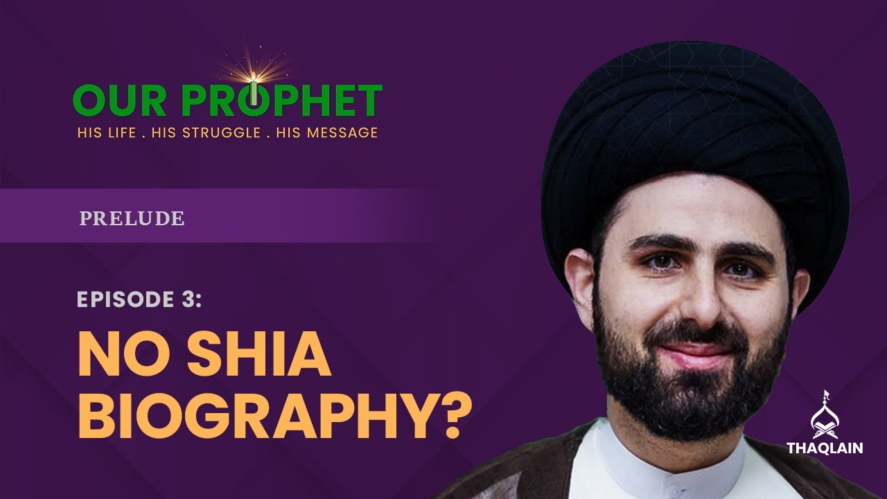 Ep 3: Why There Is No Shia Biography Of The Prophet? | Prelude | # ...