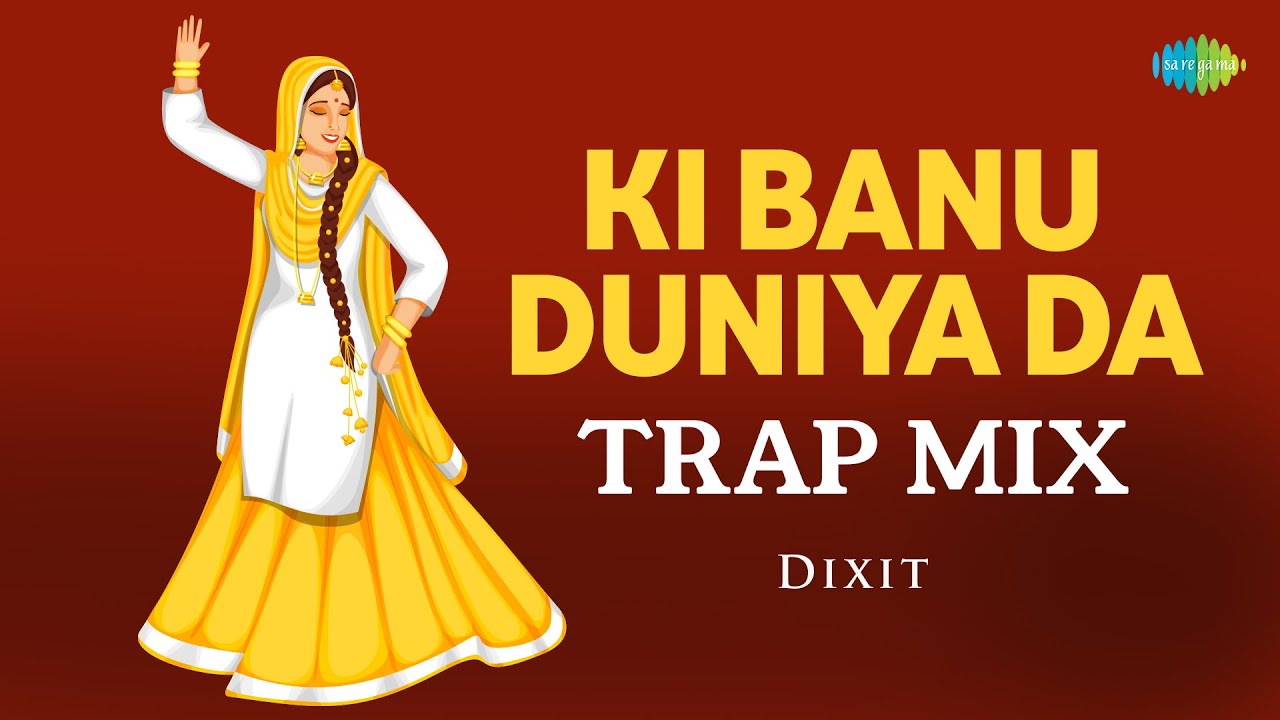 Ki Banu Duniya Da Trap Mix | Punjabi Cover Song | Dixit | Saregama Open ...