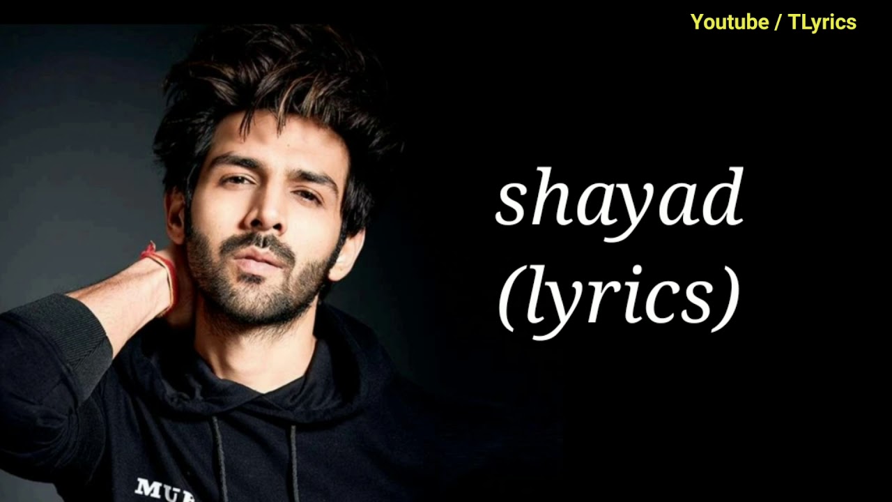 SHAYAD FULL SONG LYRICS - love aaj kal 2 - YouTube