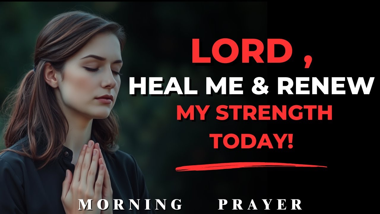 Lord, Heal My Heart and Renew My Strength in Faith Today - YouTube