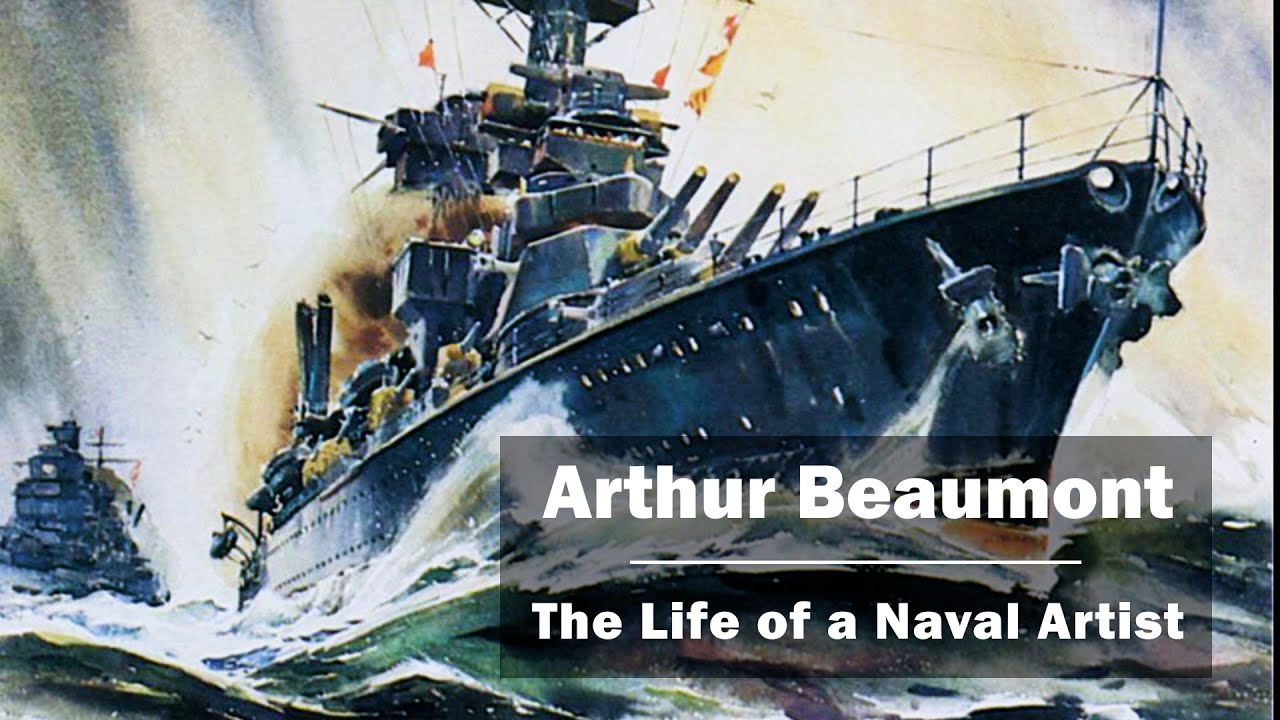 Arthur Beaumont: The Life of a Naval Artist - YouTube