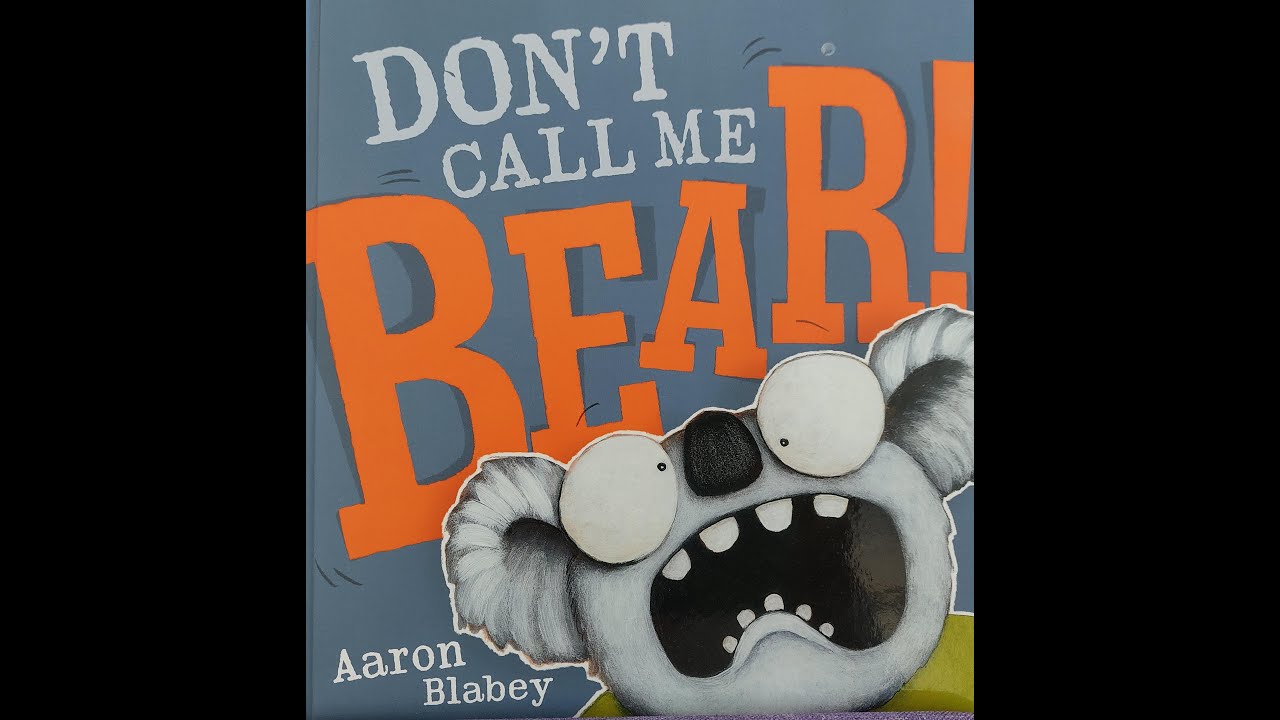Read Aloud - Don't Call Me Bear! by Aaron Blabey (Reading with Raegan ...