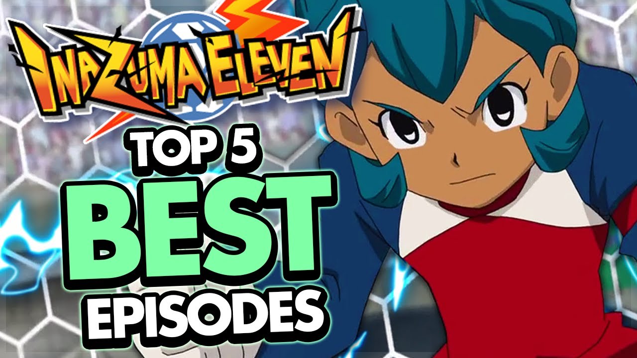 Top 5 Best Inazuma Eleven Matches - YouTube
