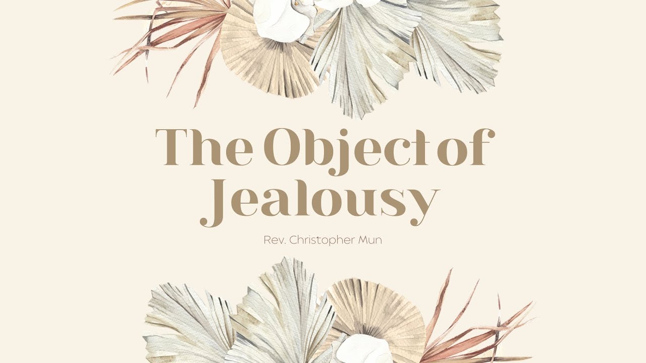 Daily Devotion Insight | The Object of Jealousy by Rev. Christopher Mun ...