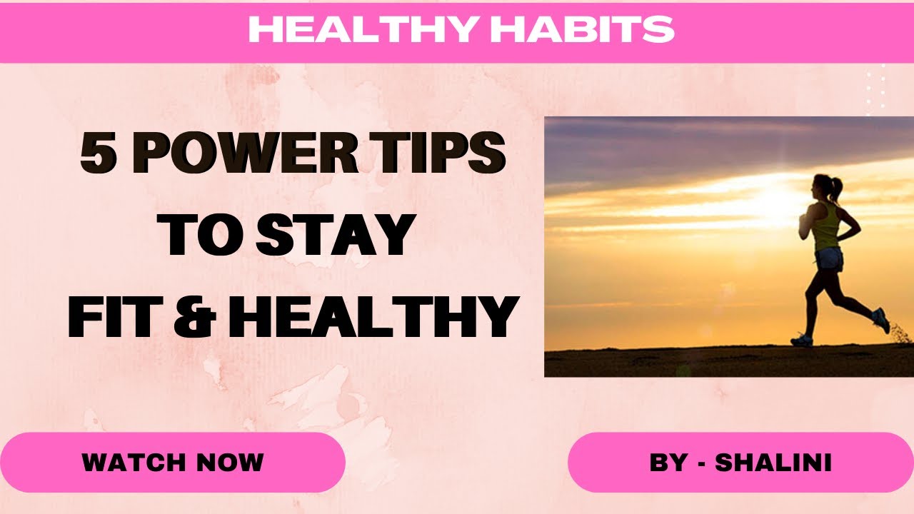 5 Power Tips to Stay Fit and Healthy || 5 Things to do || Stay Healthy ...