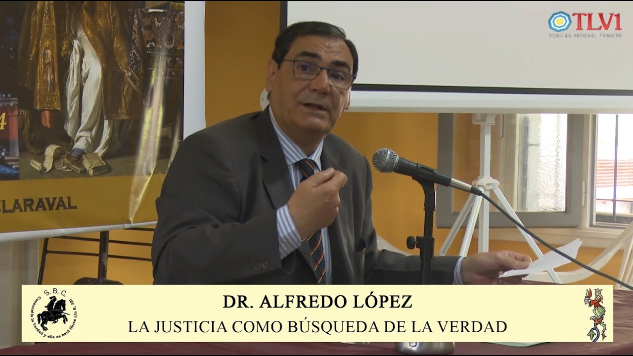 Especial TLV1 Nº72 - Dr. Alfredo López - La Justicia como búsqueda de la Verdad - YouTube