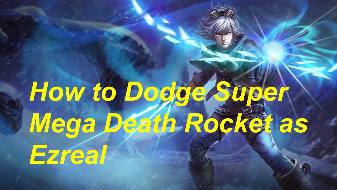 How to Dodge Super Mega Death Rocket as Ezreal - YouTube