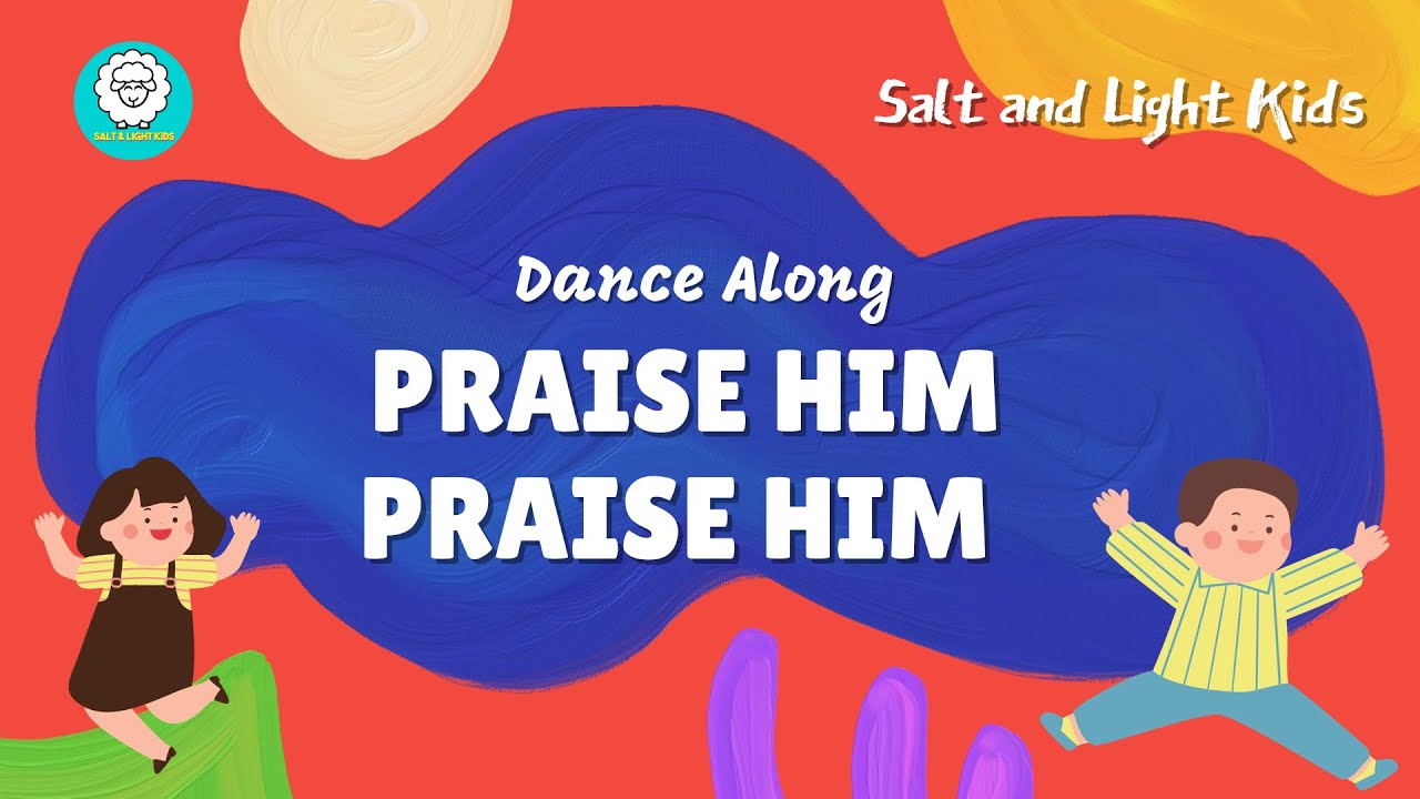 DANCE Along | PRAISE HIM, PRAISE HIM | SALT AND LIGHT KIDS | Children ...