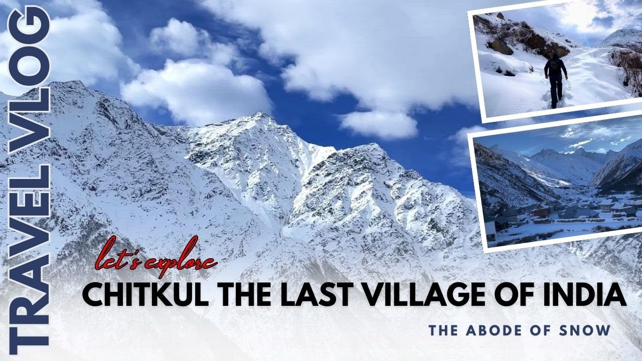 Exploring Chitkul Village: A Perfect Day 2 in the Last Inhabited ...