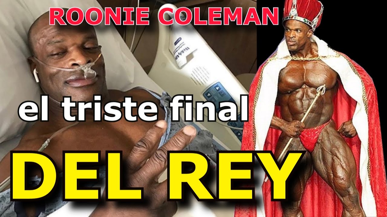 EL TRISTE Y TRAGICO FINAL DE RONNIE COLEMAN//EL PRECIO DE SER EL REY ...