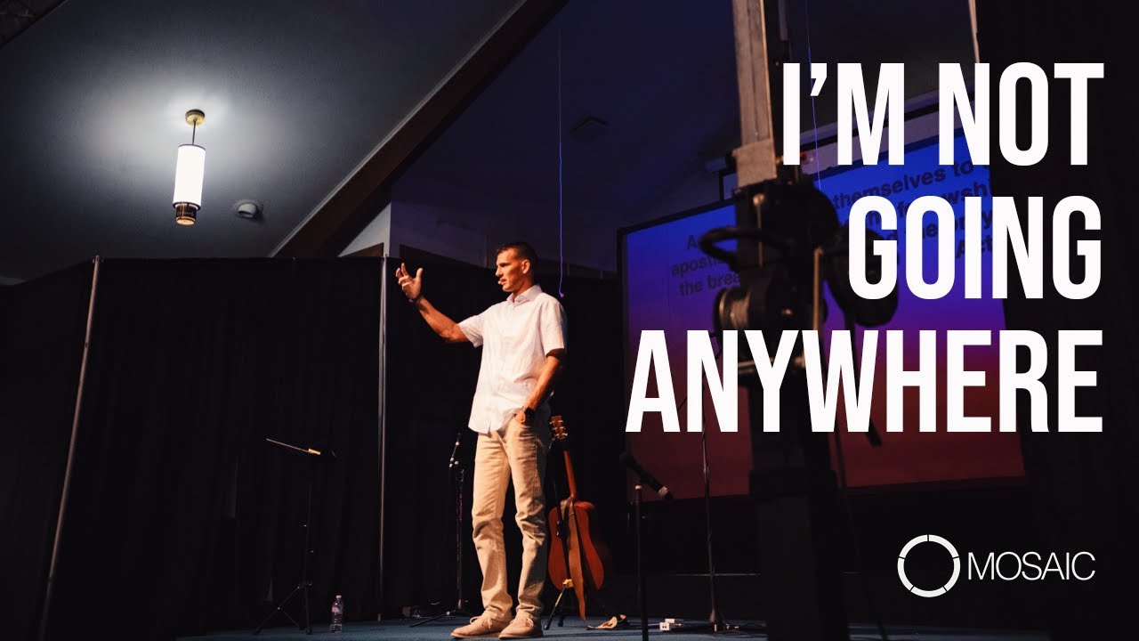 I'm Not Going Anywhere | Kyle Easley | Mosaic Church - YouTube