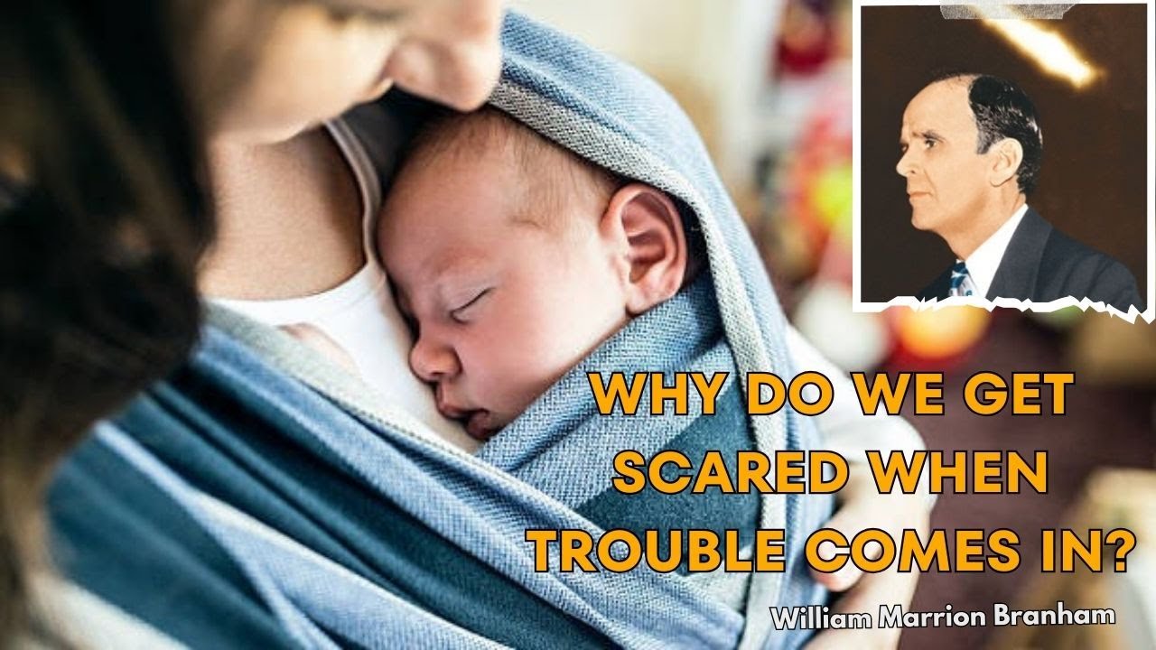 Why do we get scared when trouble comes in? | William Branham - YouTube