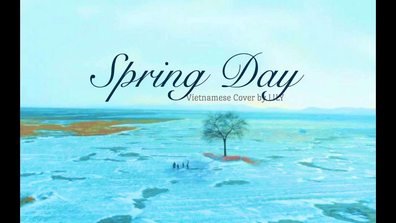 SPRING DAY (봄날) - BTS (방탄소년단) - Vietnamese Cover by LILY - YouTube Music
