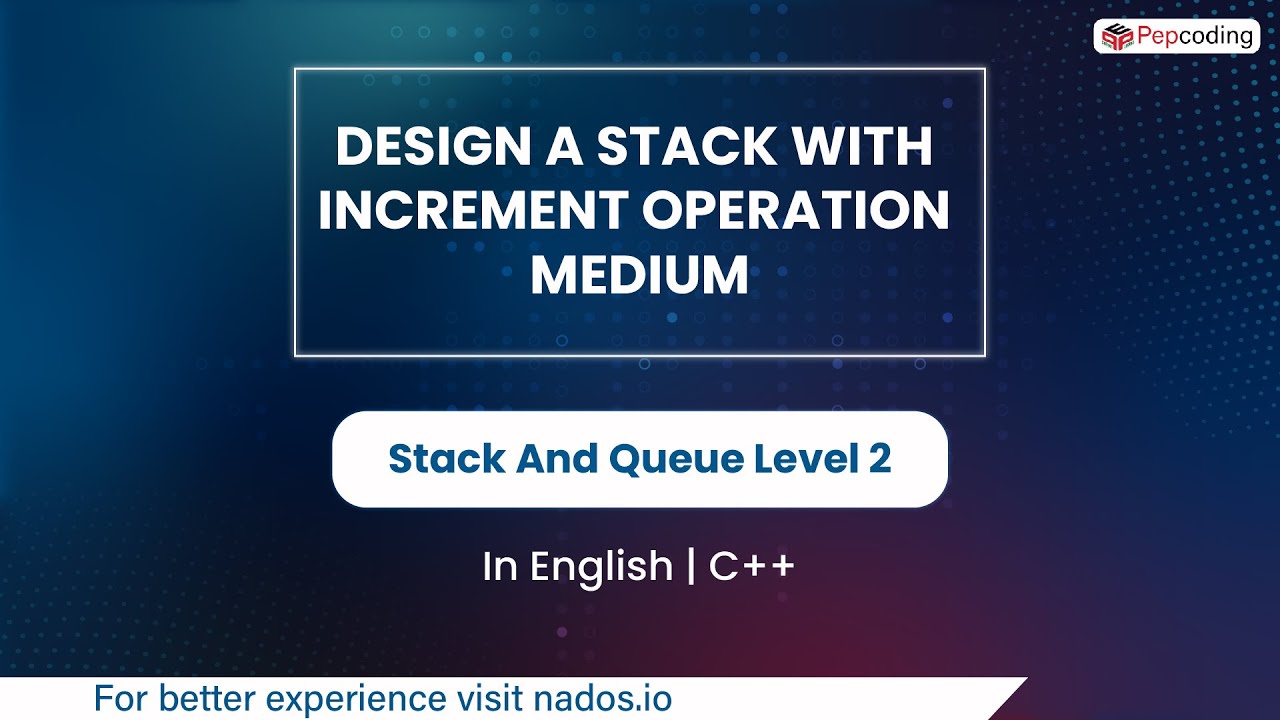 Design A Stack With Increment Operation Medium Module Stack And Queue In English Cpp Video 26
