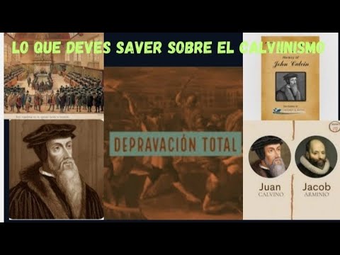 LO QUE TIENES QUE SABER SOBRE EL CALVINISMO - YouTube