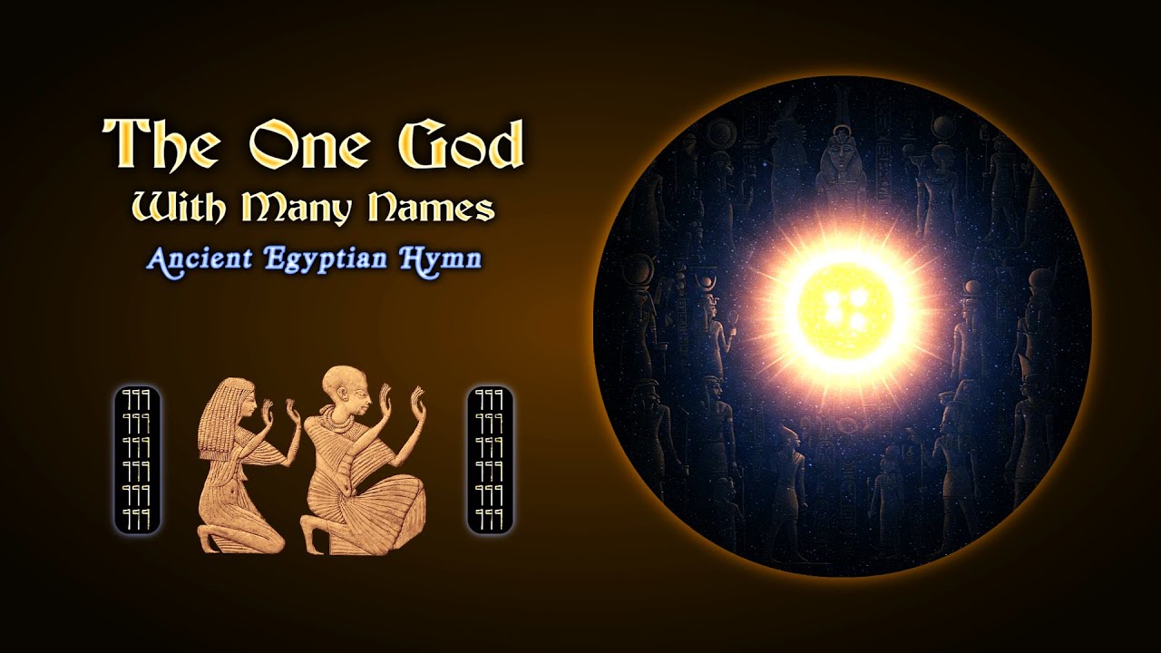 Ancient Egyptian Hymn to the One God with many names - YouTube