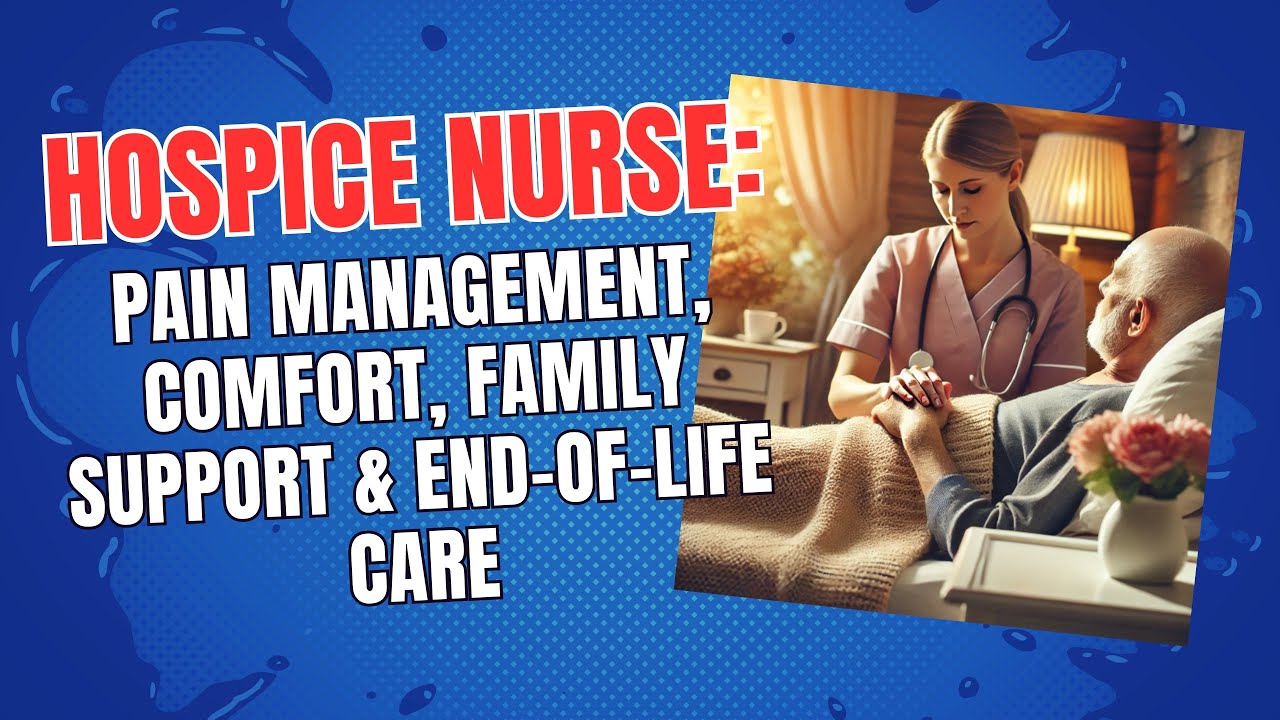 Hospice Nurse: Pain Management, Comfort, Family Support & End-of-Life ...