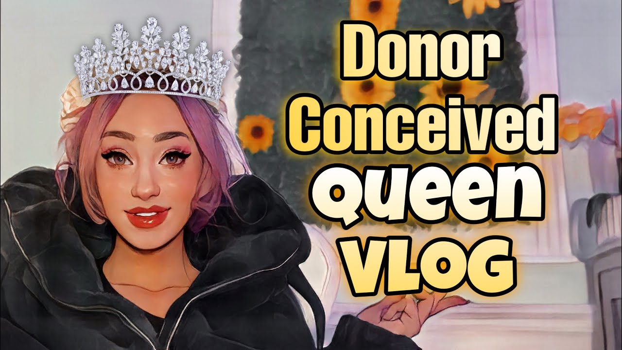 Donor Conceived Queen Vlog #1 - YouTube