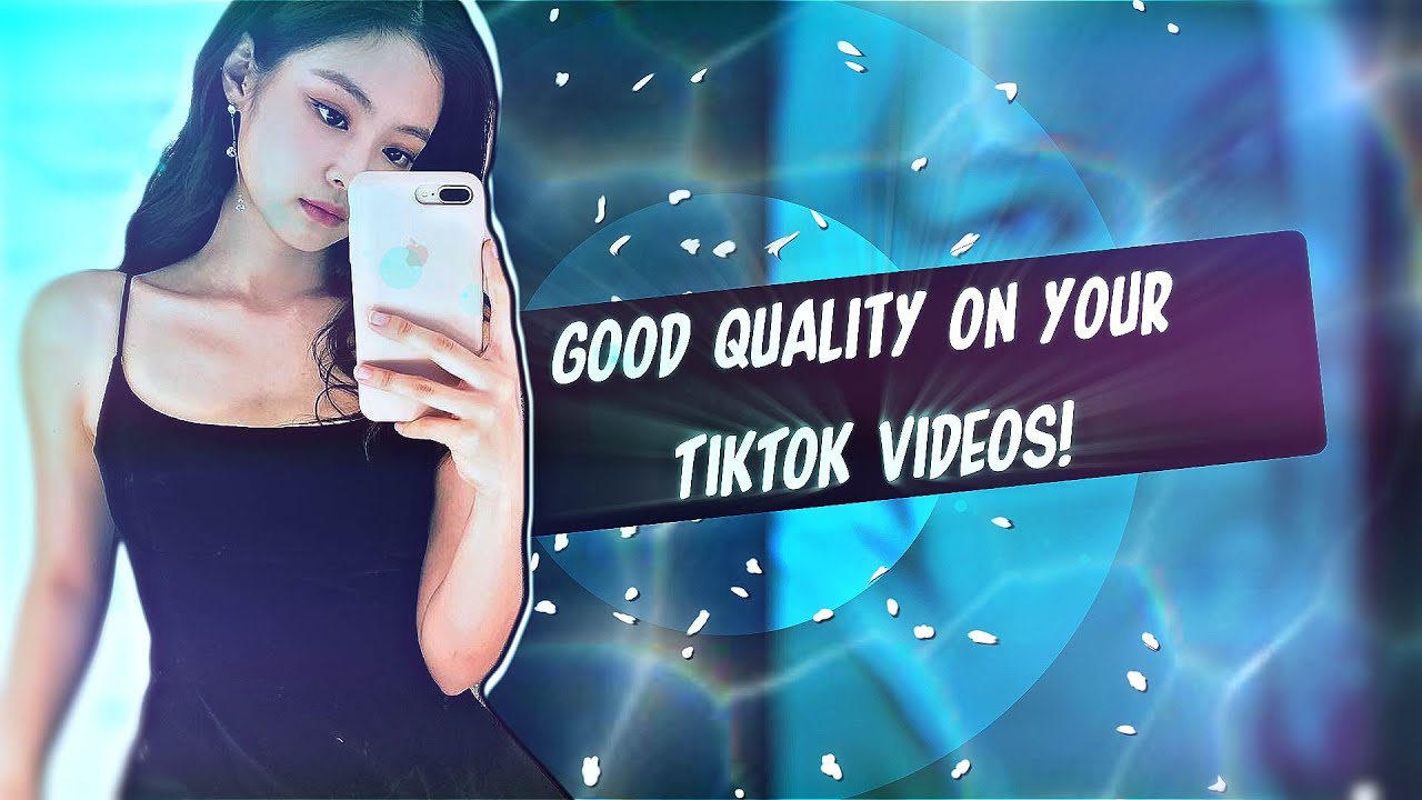 How To Have Good Quality On Your TikTok Videos YouTube how-to-have-good-quality-on-your-tiktok-videos-youtube