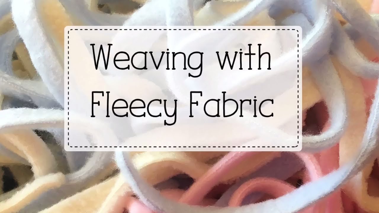 Weaving with Fleecy Fabric - YouTube