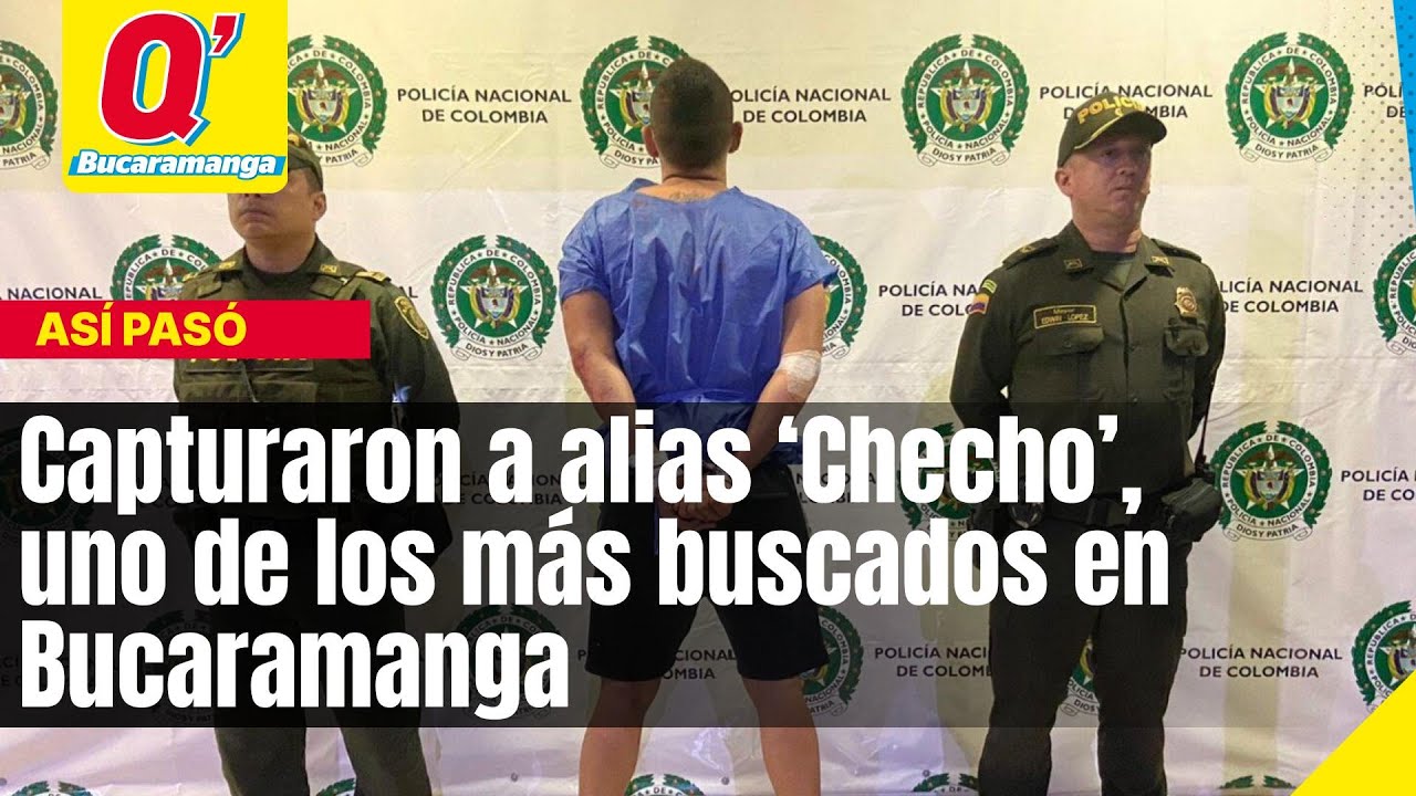 Capturaron a alias ‘Checho’, uno de los más buscados por la Policía en ...