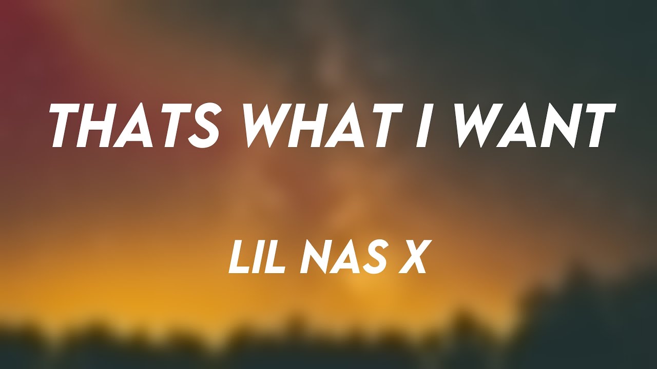 THATS WHAT I WANT - Lil Nas X (Lyric Version) 🎹 - YouTube