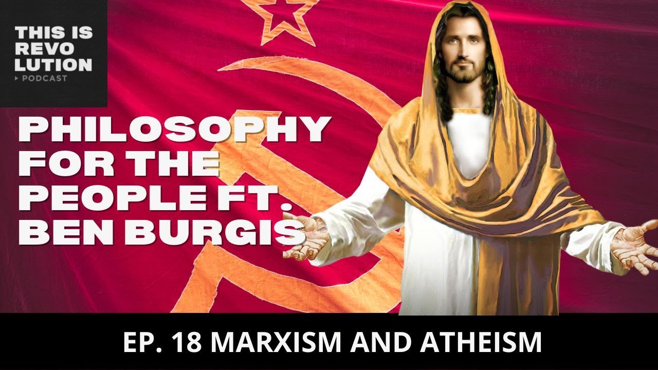 Philosophy For the People ft. Ben Burgis Ep. 18: Marxism and Atheism ...