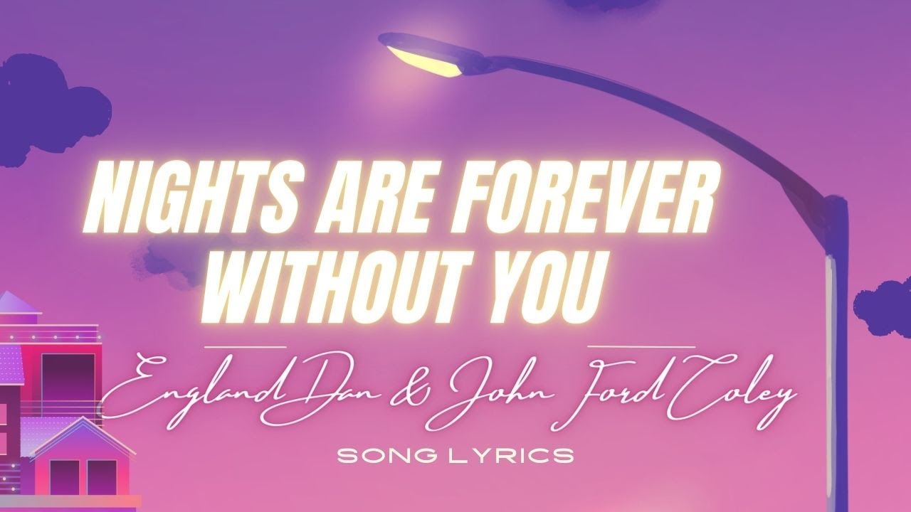 Nights Are Forever Without You by England Dan & John Ford Coley | SONG ...